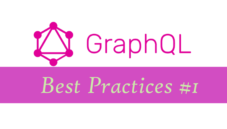GraphQL Best Practices: สร้าง GraphQL ให้คูลยังไง? ตอนที่ 1